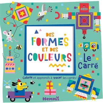 Des formes et des couleurs Le carré Colorie et apprends à tracer