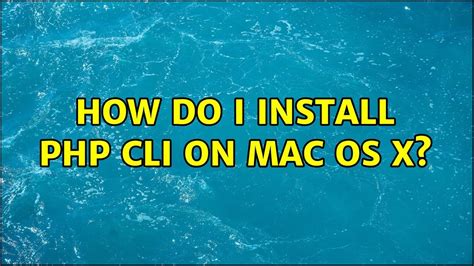 How Do I Install PHP CLI On Mac OS X 3 Solutions YouTube