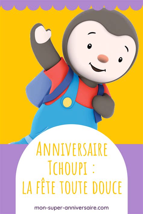 Anniversaire Tchoupi la fête toute douce Mon Super Anniversaire