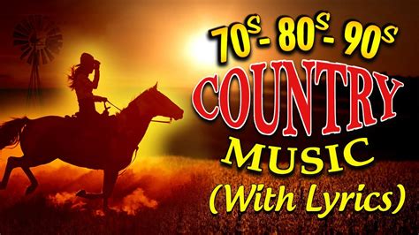 Greatest Hits Classic Country Songs Of All Time With Lyrics The Best