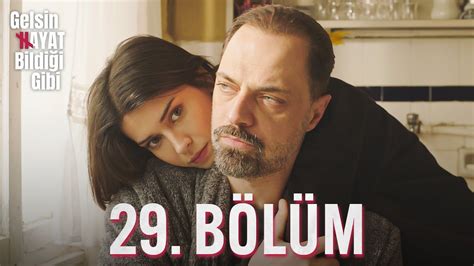 Gelsin Hayat Bildiği Gibi 29 Bölüm YouTube