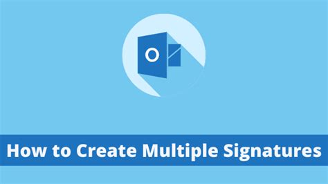 How To Create Multiple Signatures In Outlook Explanation Guide