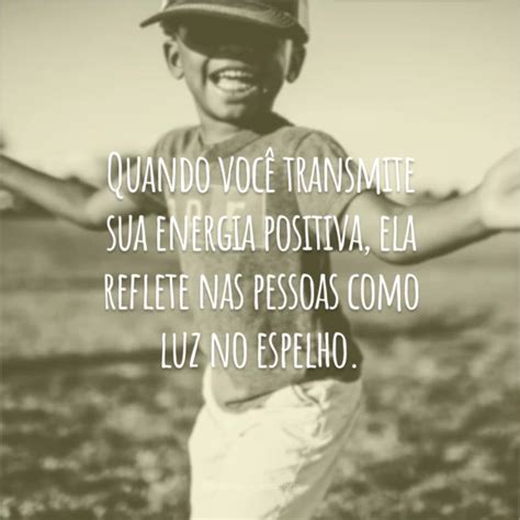 40 frases de energia positiva para espalhar boas vibrações