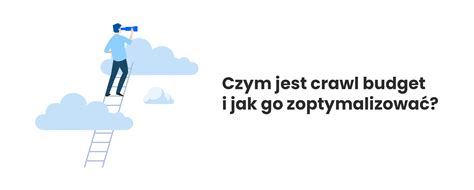 Czym jest crawl budget i jak go zoptymalizować blog KoboSystem