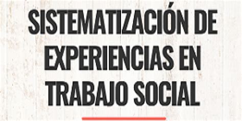 Sistematización de experiencias en trabajo social Facultad de