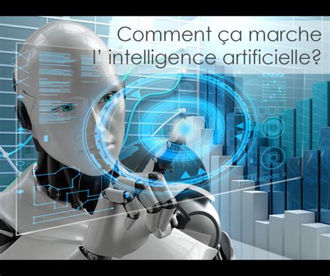 Qu est ce que l intelligence artificielle Comment ça marche