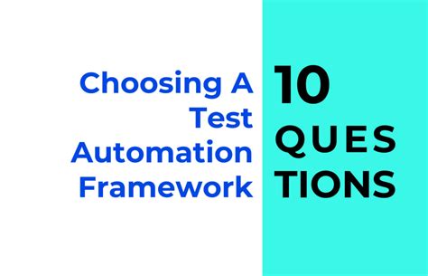 choosing a test automation framework 10 helpful questions
