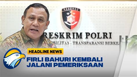 Firli Bahuri Kembali Jalani Pemeriksaan Di Bareskrim Polri YouTube