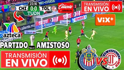 Chivas Vs Toluca TUDN En Vivo Partido Amistoso RebañoTour Ver