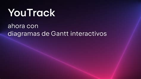 YouTrack Ahora Con Diagramas De Gantt Interactivos The YouTrack Blog