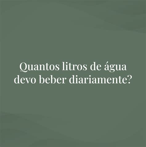 Quantos litros de água devo beber diariamente Ame Healthy Food