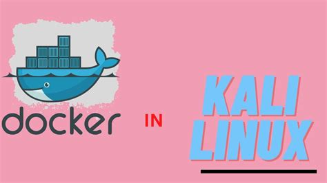 Docker In Kali Linux HOW TO INSTALL DOCKER IN KALI LINUX YouTube