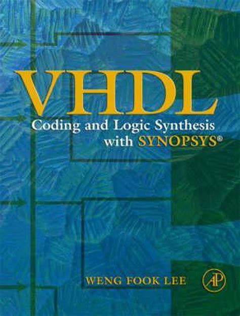 vhdl coding and logic synthesis with synopsys 9780124406513 weng fook lee boeken bol