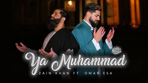 Ya Muhammad Zain Khan Ft Omar Esa Official Video Youtube