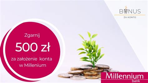 Rekordowy bonus 500 zł za otwarcie konta Millennium 360 i 7 na