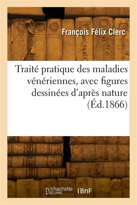 Traité pratique des maladies vénériennes avec figures dessinées