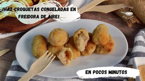 Deliciosas croquetas congeladas descubre cómo disfrutarlas en la