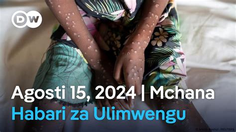 DW Kiswahili Habari Za Ulimwengu Agosti 15 2024 Mchana YouTube