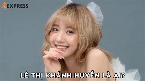 Lê Thị Khánh Huyền là ai Hot Tiktoker nổi tiếng nhờ clip nóng