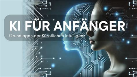 KI für Anfänger Künstliche Intelligenz einfach erklärt