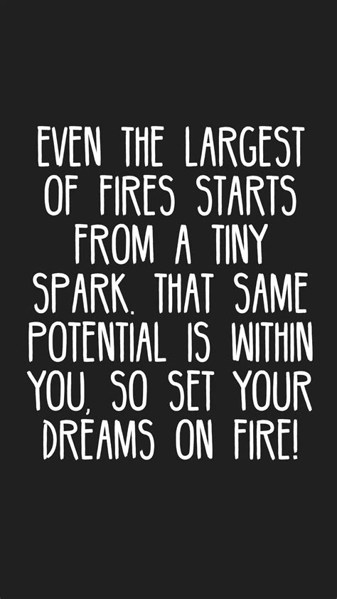 Even The Largest Of Fires Starts From A Tiny Spark That Same Potential