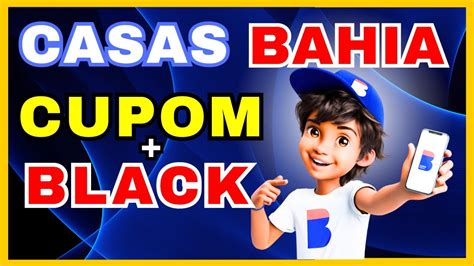 CUPOM CASAS BAHIA BLACK FRIDAY CASAS BAHIA CUPOM De DESCONTO CASAS