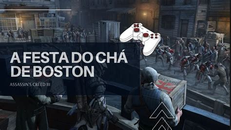 Assassin s Creed 3 A Festa do Chá de Boston YouTube
