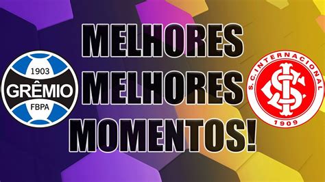 MELHORES MELHORES MOMENTOS DO GRÊNAL 3 X 1 YouTube