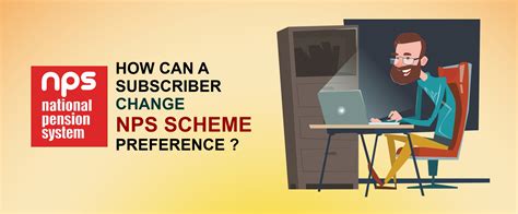 How Can A Subscriber Change Nps Scheme Preference Or Fund Manager