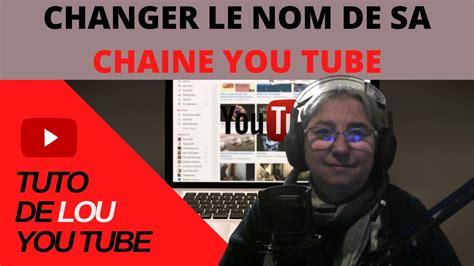 Tuto Comment changer le nom de sa chaîne YouTube YouTube