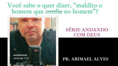 Você sabe o quer dizer maldito o homem que confia no homem YouTube
