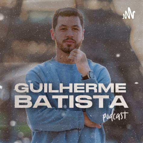 Guilherme Batista Podcast On Spotify