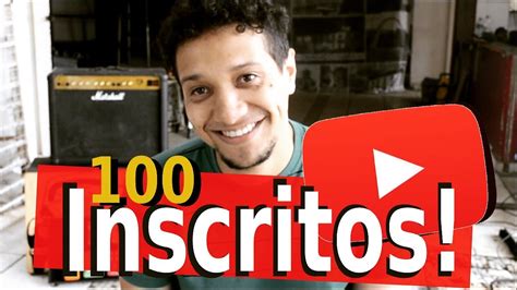 Os Primeiros 100 Inscritos YouTube