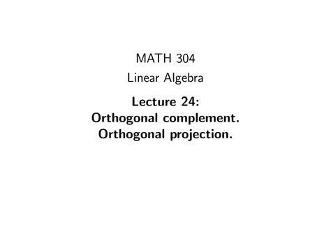 math 304 linear algebra lecture 24 orthogonal complement