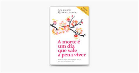 A morte é um dia que vale a pena viver de Ana Cláudia Quintana Arantes