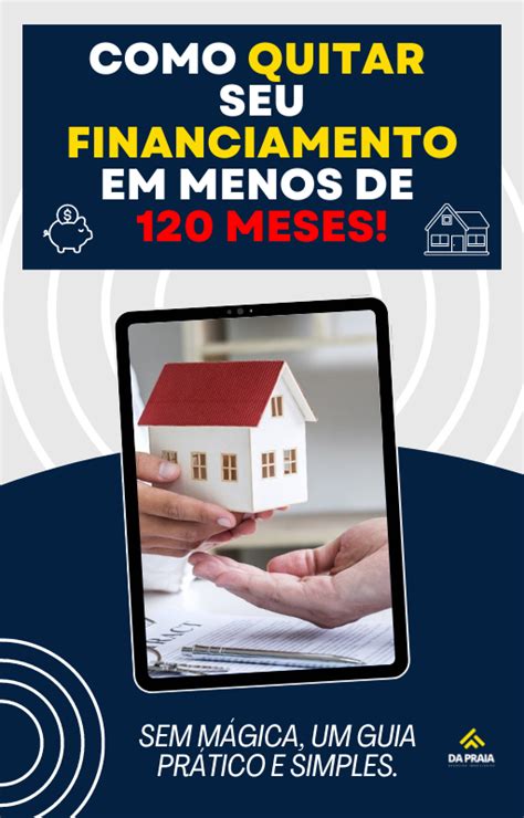 COMO QUITAR SEU FINANCIAMENTO IMOBILIÁRIO EM MENOS DE 120 MESES