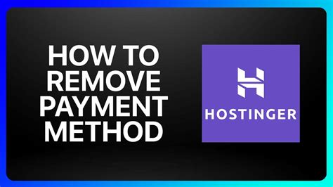 How To Remove Payment Method From Hostinger Tutorial Youtube