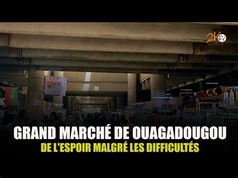 REPORTAGE LES COMMERÇANTS DU GRAND MARCHÉ DE OUAGADOUGOU SE CONFIENT