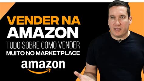 AMAZON TUDO SOBRE COMO VENDER MUITO NO MARKETPLACE QUE MAIS CRESCE NO
