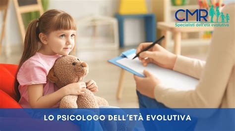 Chi è lo specialista in psicologia dell età evolutiva CMR