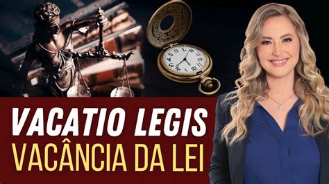 VACATIO LEGIS Período de Vacância da Lei Resumo Significado