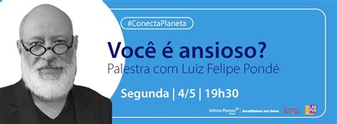 Palestra online Luiz Felipe Pondé Você é ansioso Maceió 40 Graus