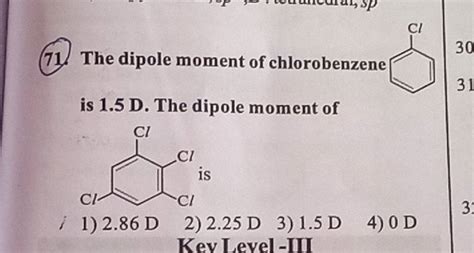 The Dipole Moment Of Chlorobenzene Is D The Dipole Moment Of Is