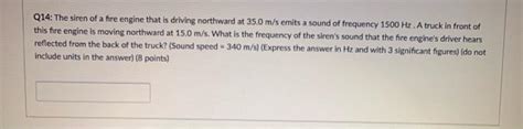 Solved Q14 The Siren Of A Fire Engine That Is Driving Chegg