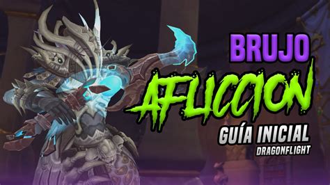 GUIA BRUJO AFLICCION Inicio Dragonflight Builds Tips Y