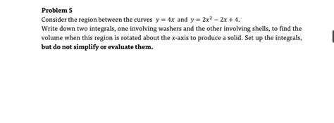 solved problem 5 consider the region between the curves y 4x