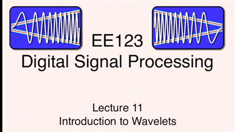 ee123 digital signal processing sp 16 l11 intro to wavelets youtube