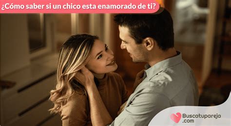 Cómo saber si está enamorado de ti Síntomas y Señales
