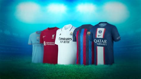 Veja As Camisas Dos Principais Times Europeus Para A Temporada 2022