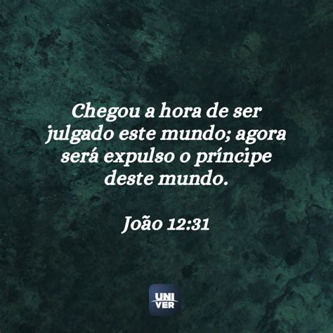 Chegou a hora de ser julgado este mundo agora será expulso o príncipe